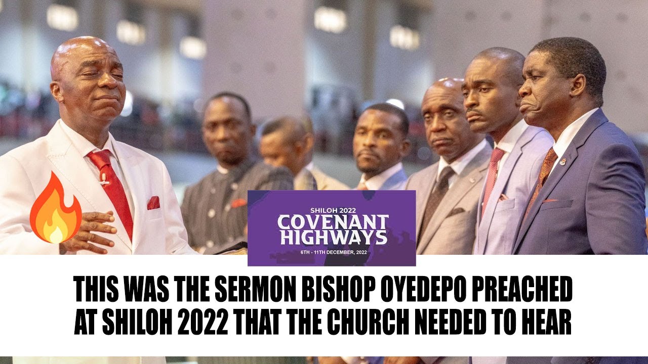 THIS WAS THE SERMON BISHOP DAVID OYEDEPO PREACHED AT SHILOH 2022 THAT ...