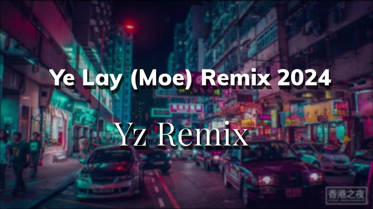 Ye Lay (Moe) Remix 2024 Slow Remix Free Flm Yz Remix - YouTube