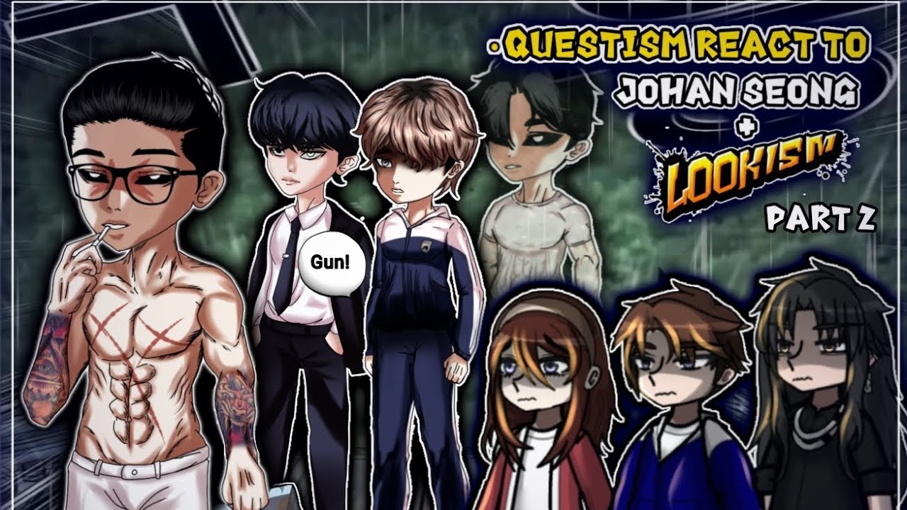 Questism react to Johan Seong+Lookism//Part 2 (no part 3) //740+ subs ...