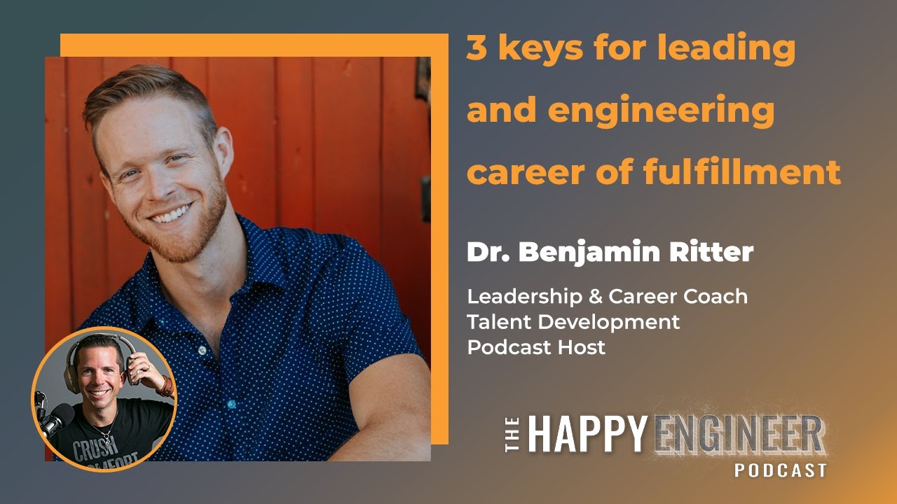 From Hate to Happiness with Dr. Benjamin Ritter | 3 Keys to Engineering ...