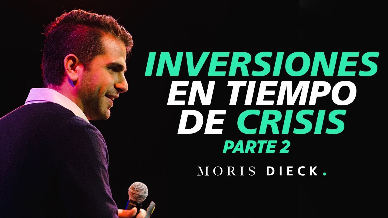 Inversiones en Tiempo de Crisis #2 | Moris Dieck - YouTube