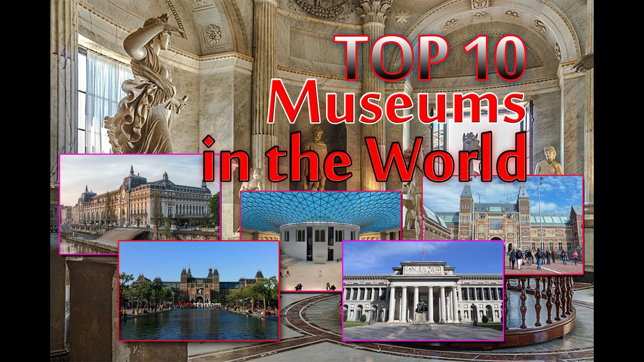 Top 10 Museum in the World / GREATEST MUSEUMS IN THE WORLD - YouTube