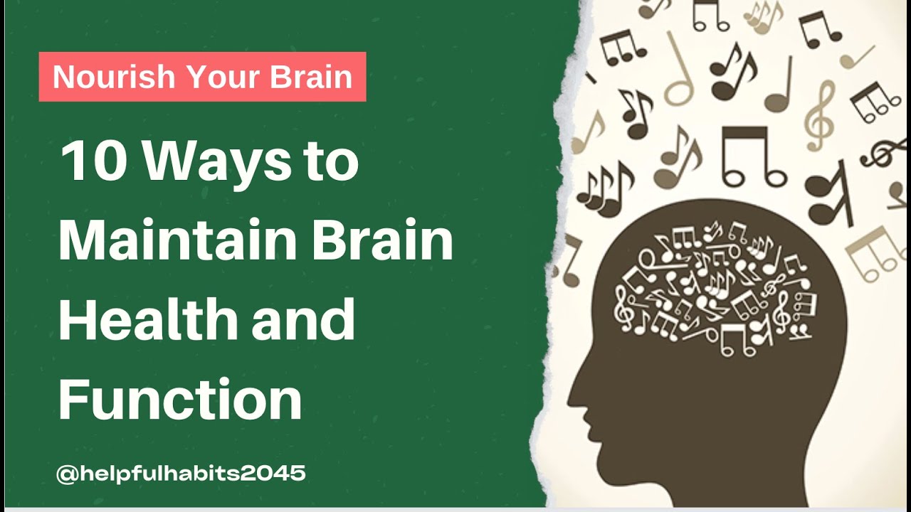 Nourish Your Brain: 10 Ways to Maintain Brain Health and Function - YouTube
