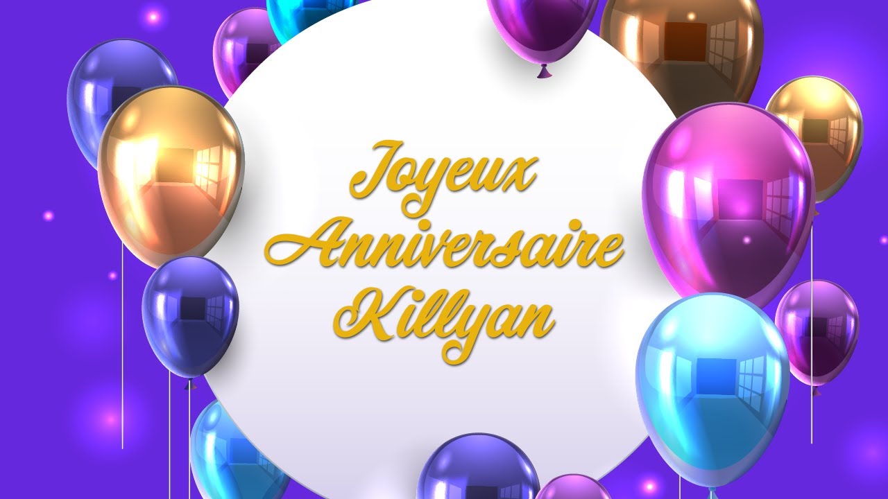 Joyeux anniversaire Killyan ! - YouTube