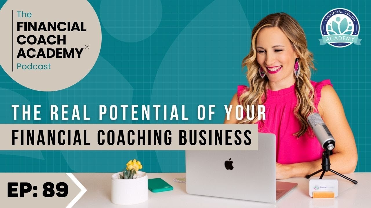 The Real Potential of Your Financial Coaching Business Ep. 89 - YouTube