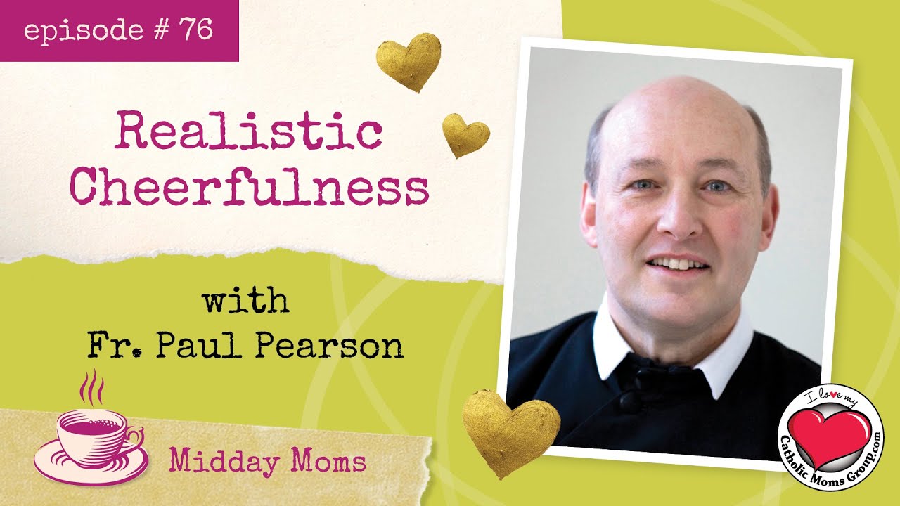 #76 Father Paul Pearson - Realistic Cheerfulness - YouTube