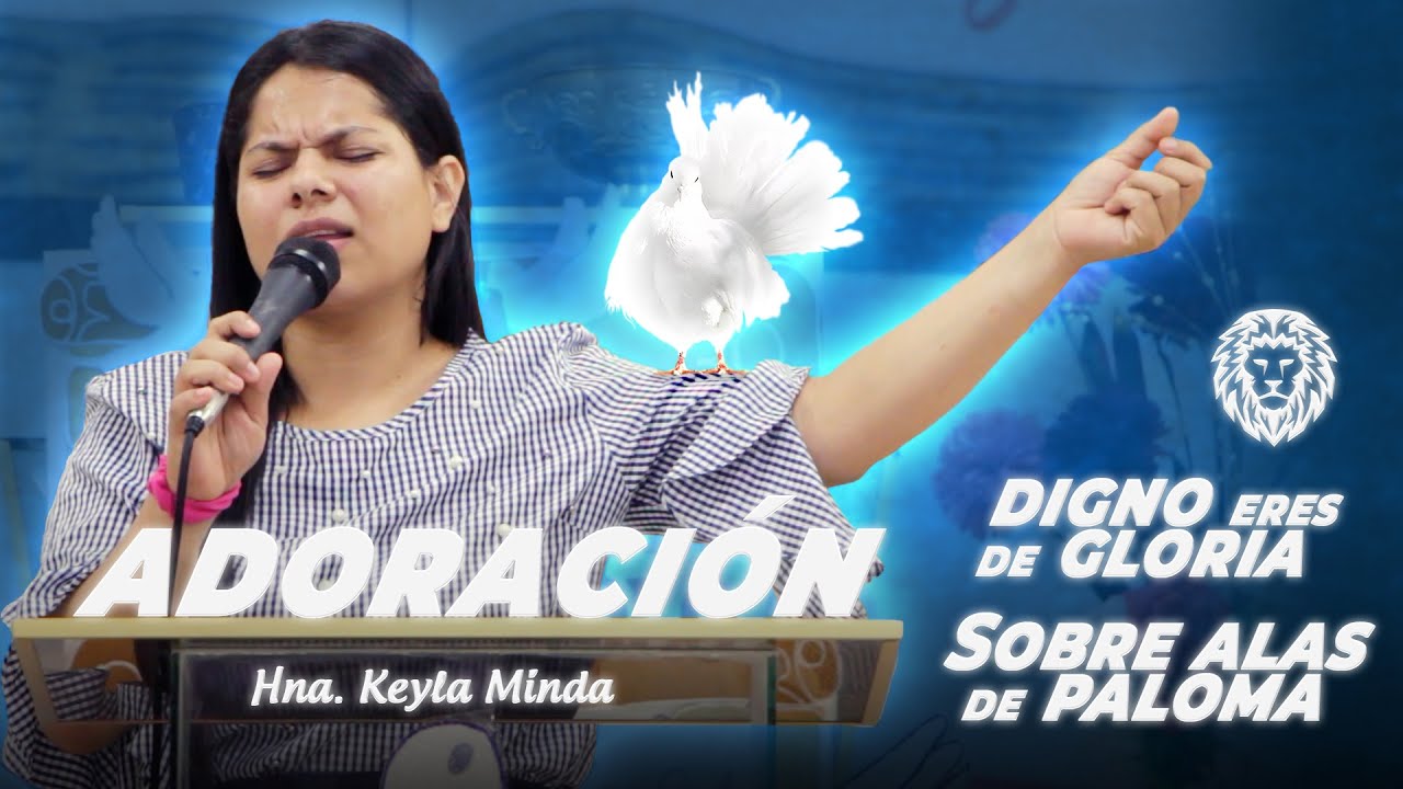 Digno eres de Gloria | Sobre Alas de Paloma | Hna. Keyla Minda ...