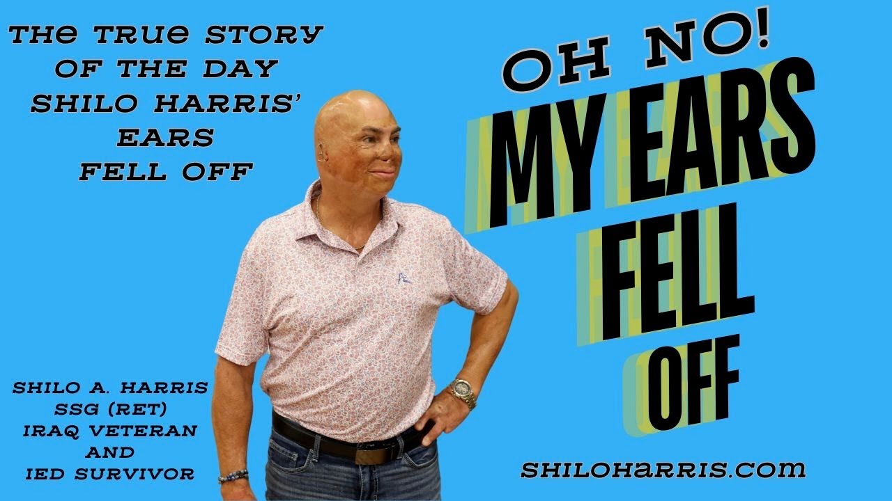 Oh No! My Ears Fell Off: Shilo Harris, American Hero & IED Survivor's ...