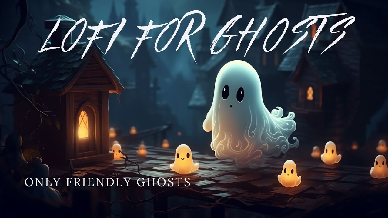 Lofi for Ghosts (Only Friendly Ghosts) - YouTube