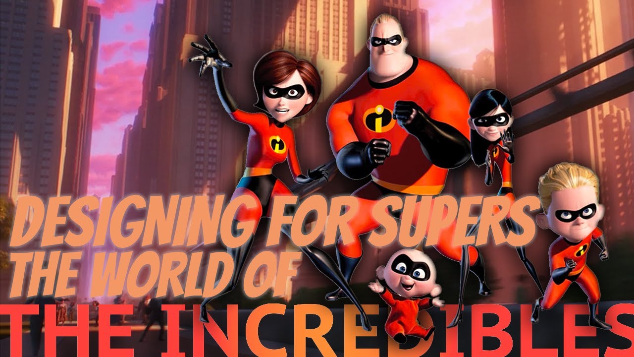 Designing for Supers: The World of the Incredibles - YouTube