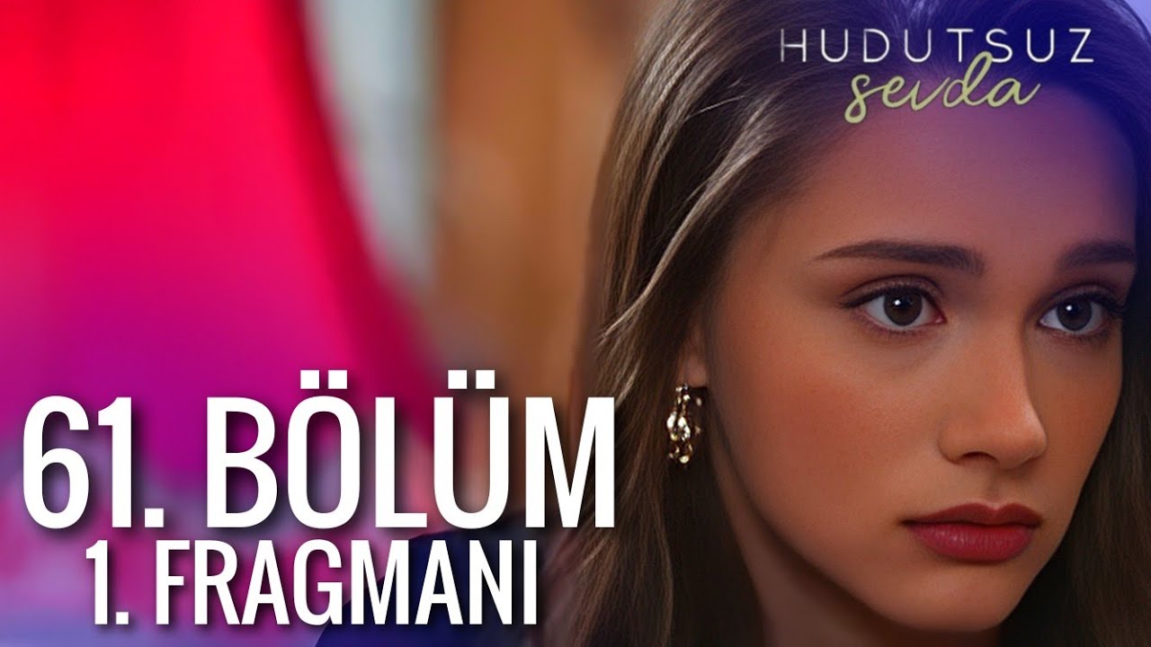 Hudutsuz Sevda 61. Bölüm 1. Fragmanı - YouTube