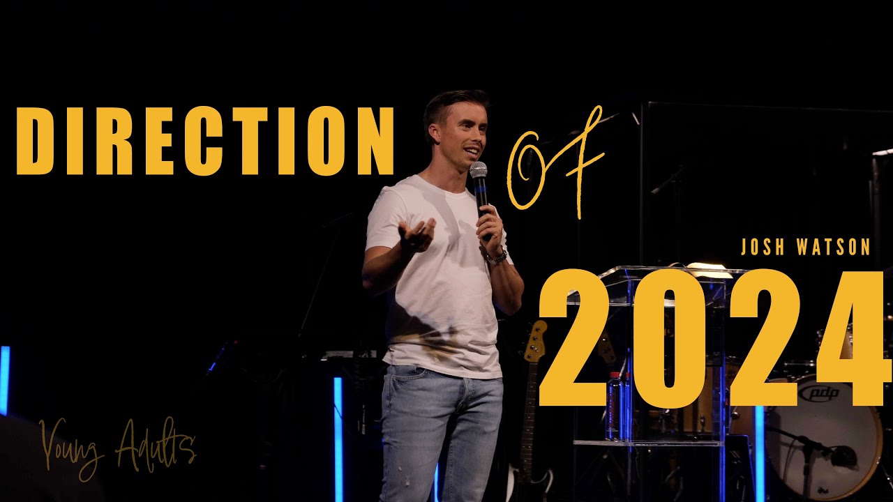 12 | 01 | 2024 | Young Adults | Direction of 2024 | Joshua Watson - YouTube