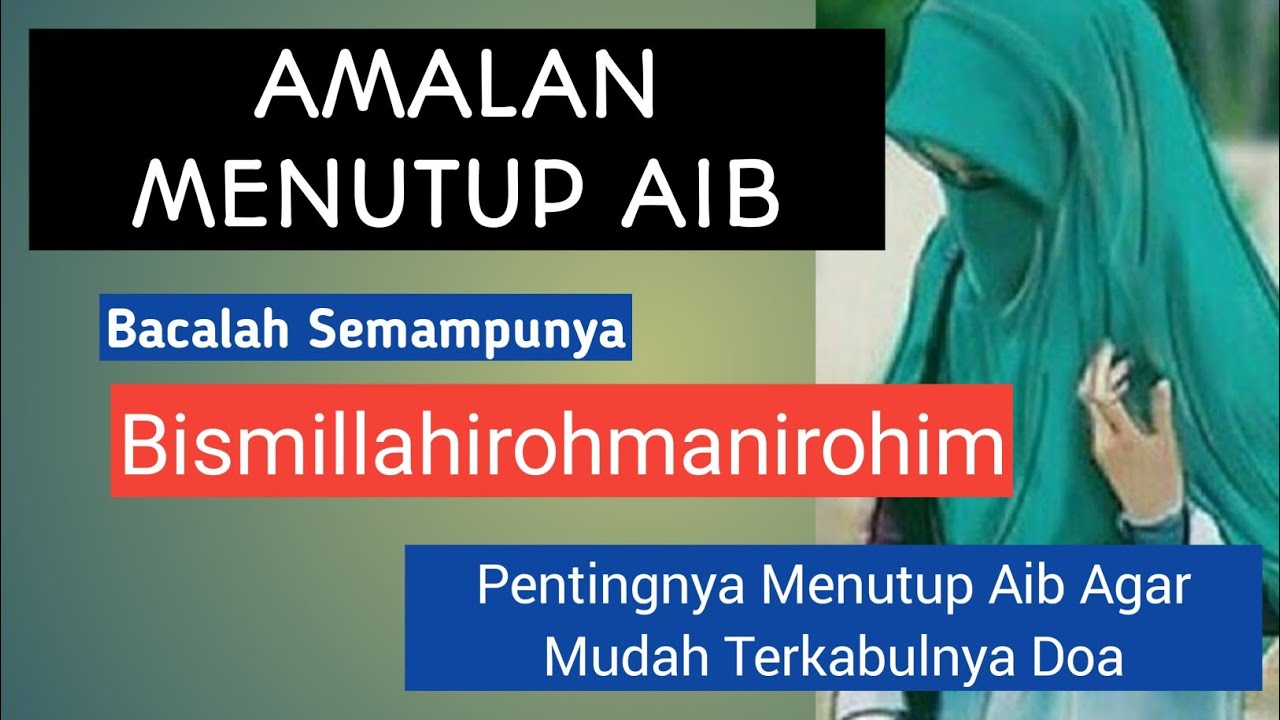 AMALAN MENUTUP AIB - MUDAH TERKABULNYA DOA DENGAN MENUTUP AIB TERLEBIH ...
