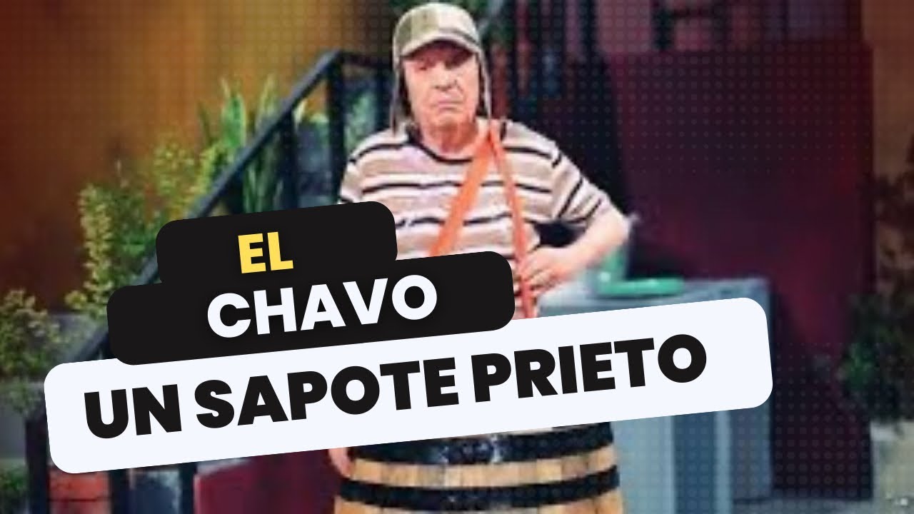 El Chavo( Un sapote prieto) tienes que verlo🤣🤣 - YouTube