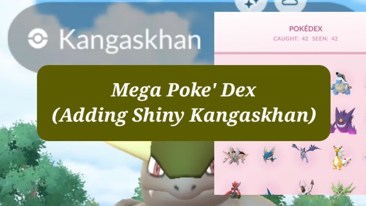 Pokemon Go Mega Dex + *Shiny Kangaskhan* entry & More #pokemongoshiny # ...