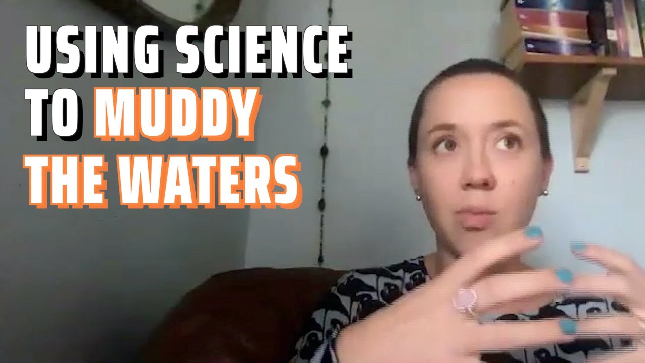 Using Science to Muddy the Waters - YouTube