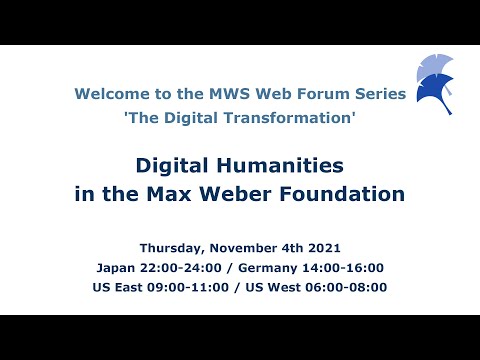 MWS Web Forum Series Digital Transformation: Digital Humanities in the Max Weber Foundation
