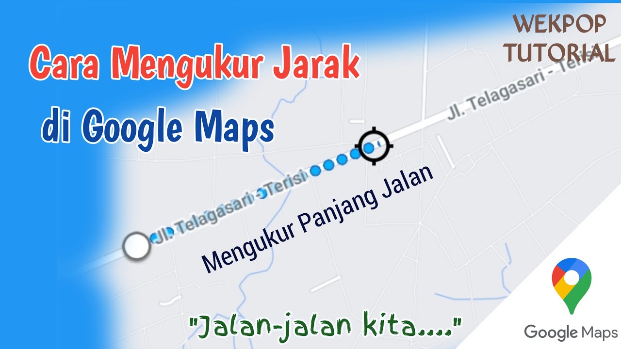 Cara Mengukur Jarak di Google Maps | Mrngukur Panjang Jalan di Google ...