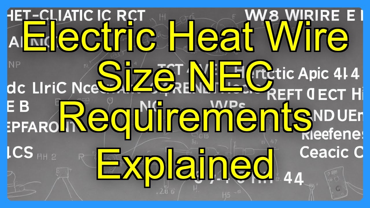Electric Heat Wire Size NEC Requirements Explained - YouTube