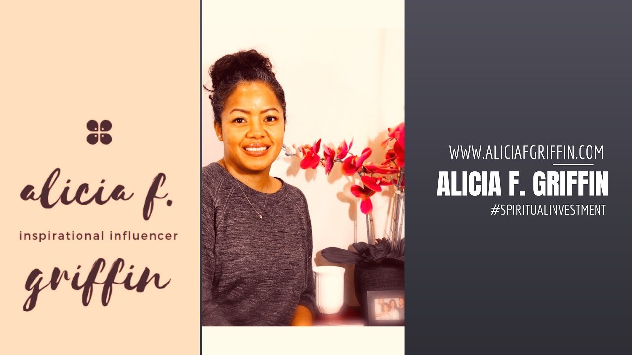 Alicia F. Griffin - Inspirational Influencer: About Me - YouTube
