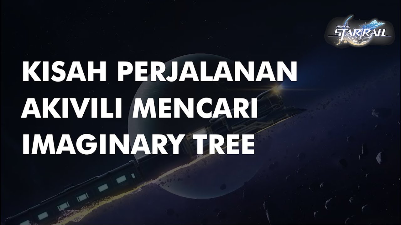 KISAH PERJALANAN AKIVILI MENCARI IMAGINARY TREE | STAR RAIL LORE - YouTube