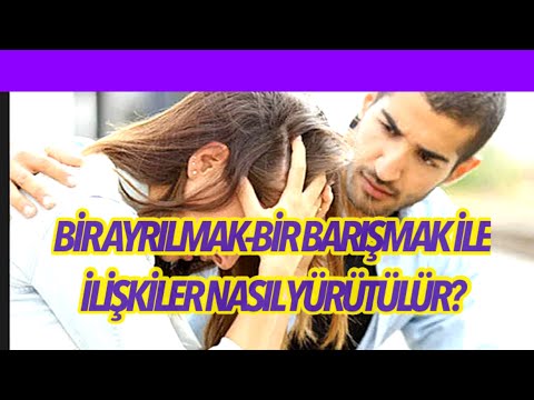 BİR AYRIL-BİR BARIŞ İLE İLİŞKİLER  YÜRÜR MÜ?