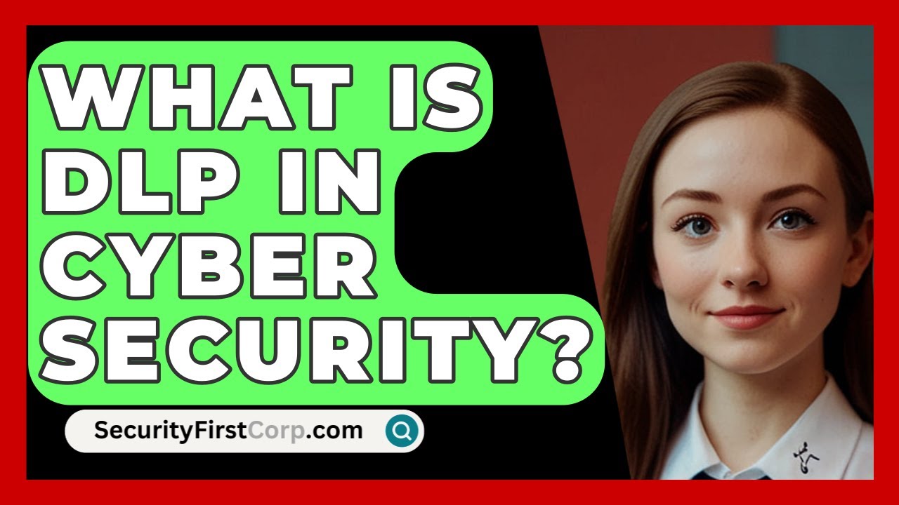What Is DLP In Cyber Security? - SecurityFirstCorp.com - YouTube