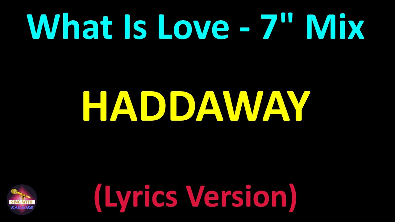 Haddaway - What Is Love - 7" Mix (Lyrics version) - YouTube