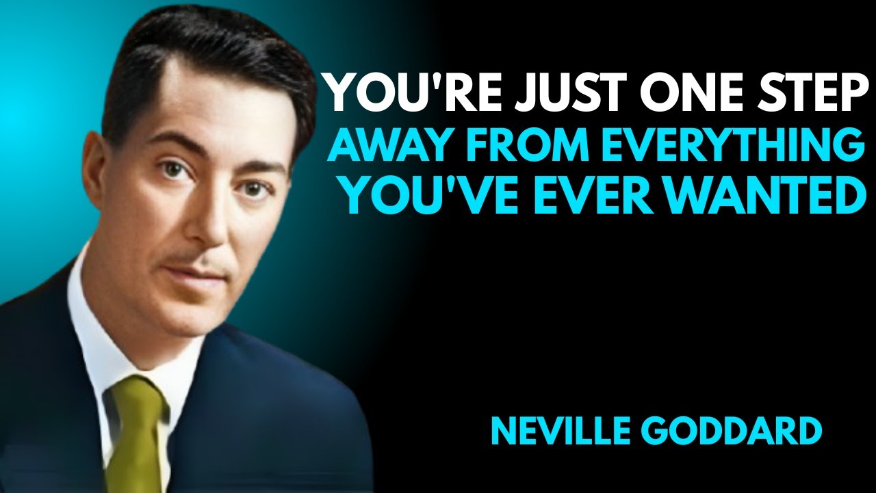 Neville Goddard: You're Just One Step Away From Everything You've Ever Wanted - YouTube