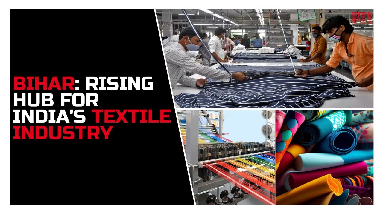 Bihar: A rising hub for India's textile industry with policies and ...