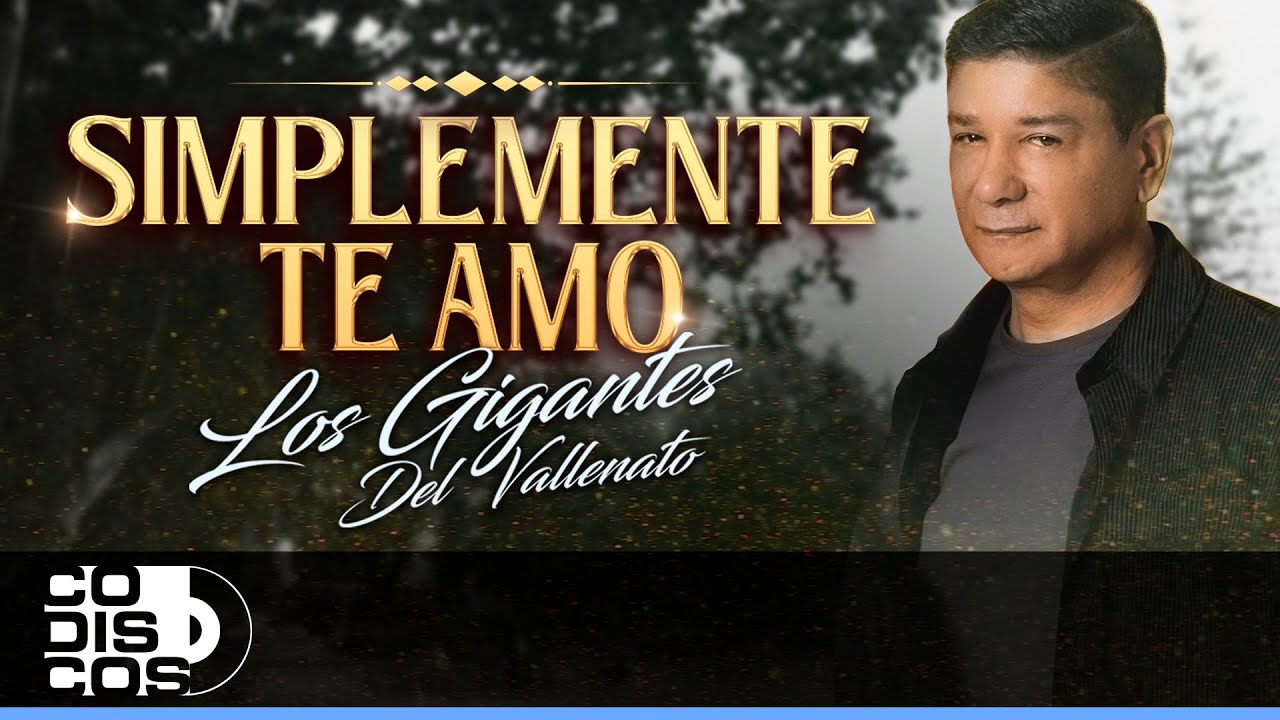 Simplemente Te Amo, Los Gigantes Del Vallenato - Video - YouTube