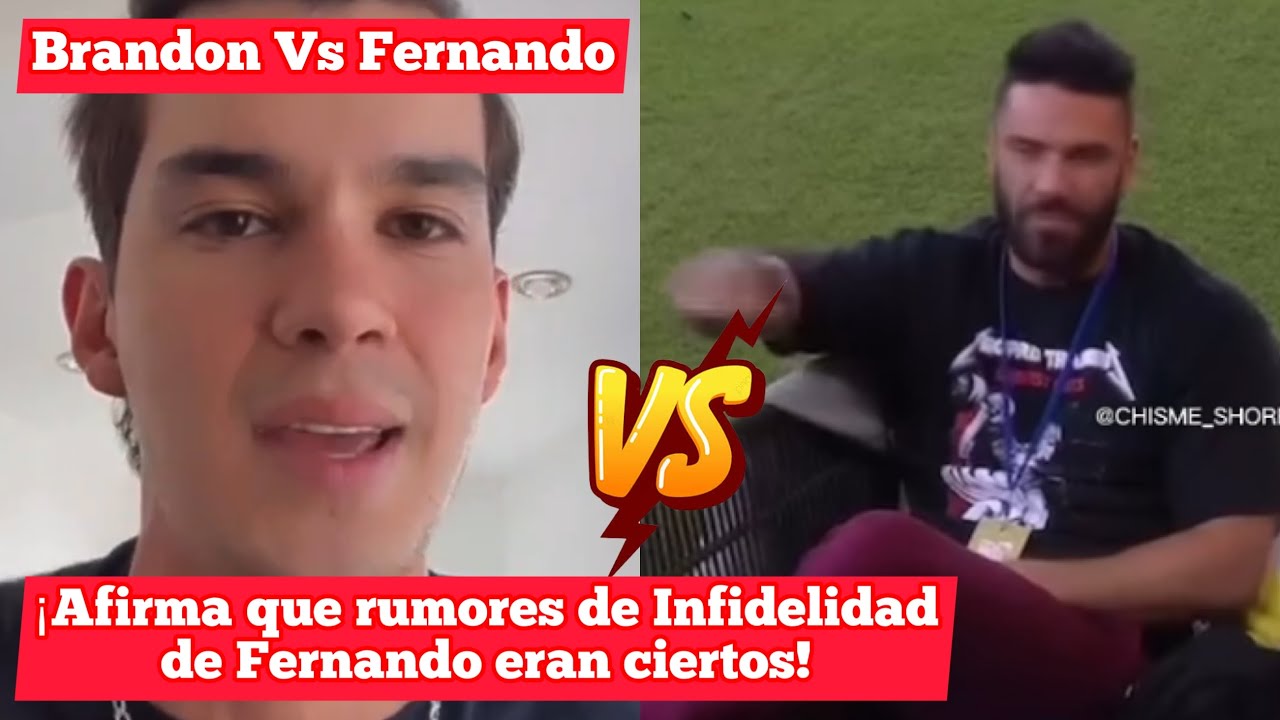 ¡Brandon vs Fernando!| ¡Afirma que rumores de infidelidad de Fer eran ...