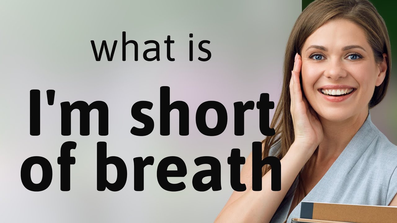 Understanding "I'm Short of Breath": A Guide for English Learners - YouTube