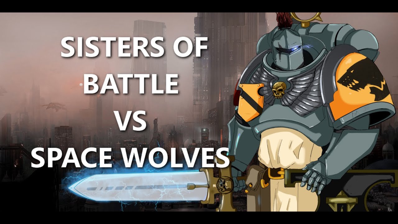 Sisters Of Battle Vs Space Wolves 40k Battle Report - YouTube