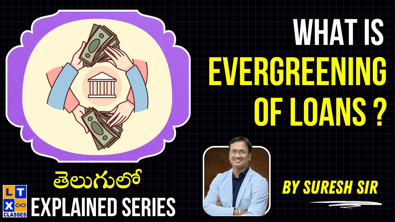 Explained by Suresh Sir : What is Evergreening of Loans ? | UPSC | IAS ...