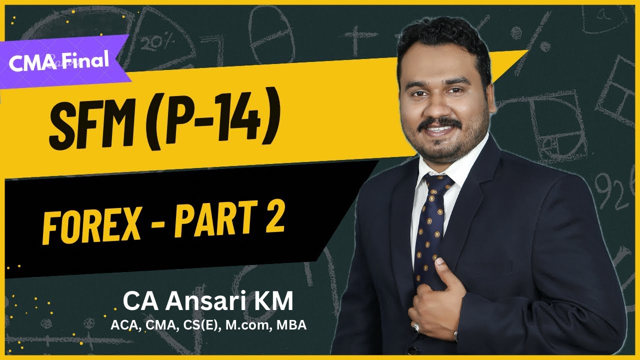 CMA Final SFM (P-14) FOREX Part 2 | CA Ansari KM - YouTube