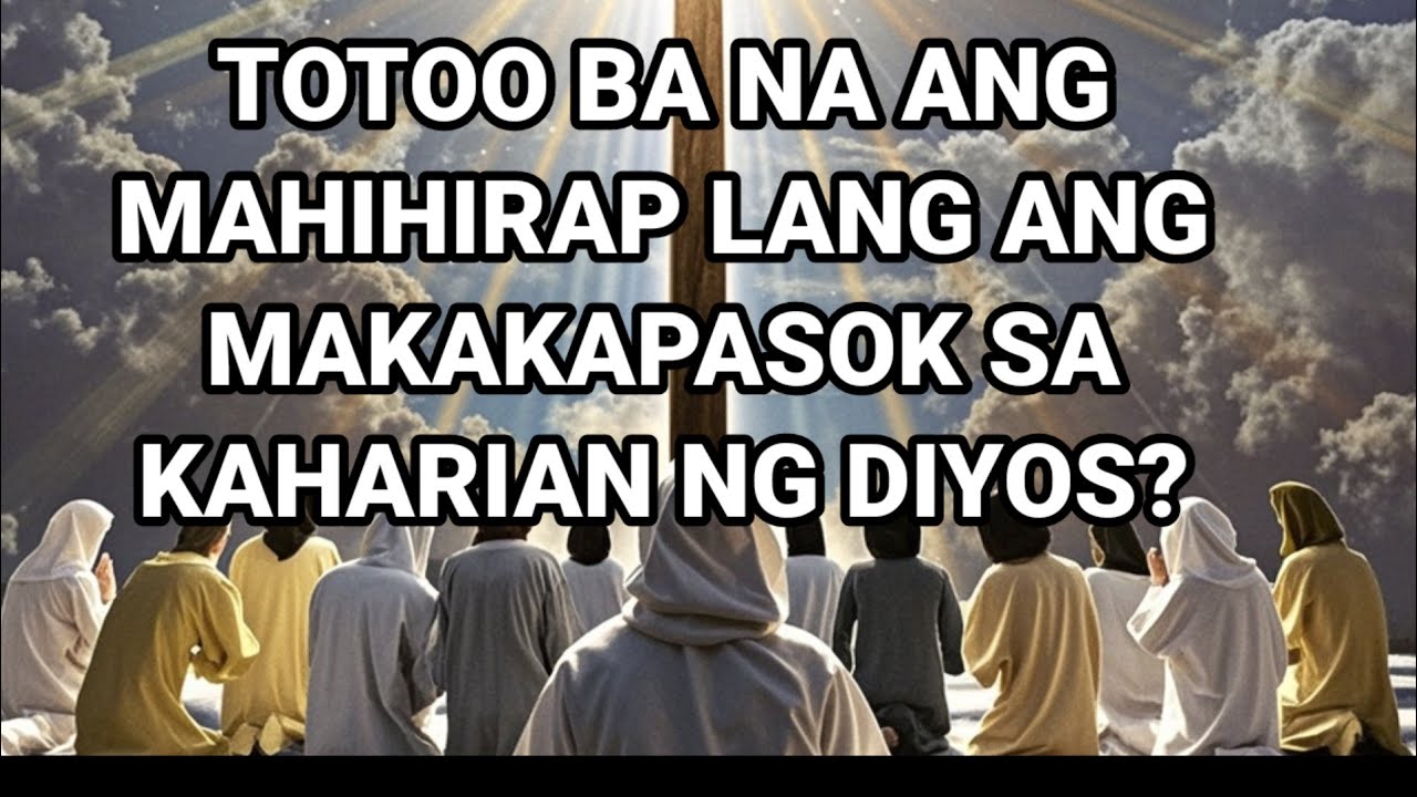 TOTOO BA NA ANG MAHIHIRAP LANG ANG MAKAKAPASOK SA KAHARIAN NG DIYOS? # ...