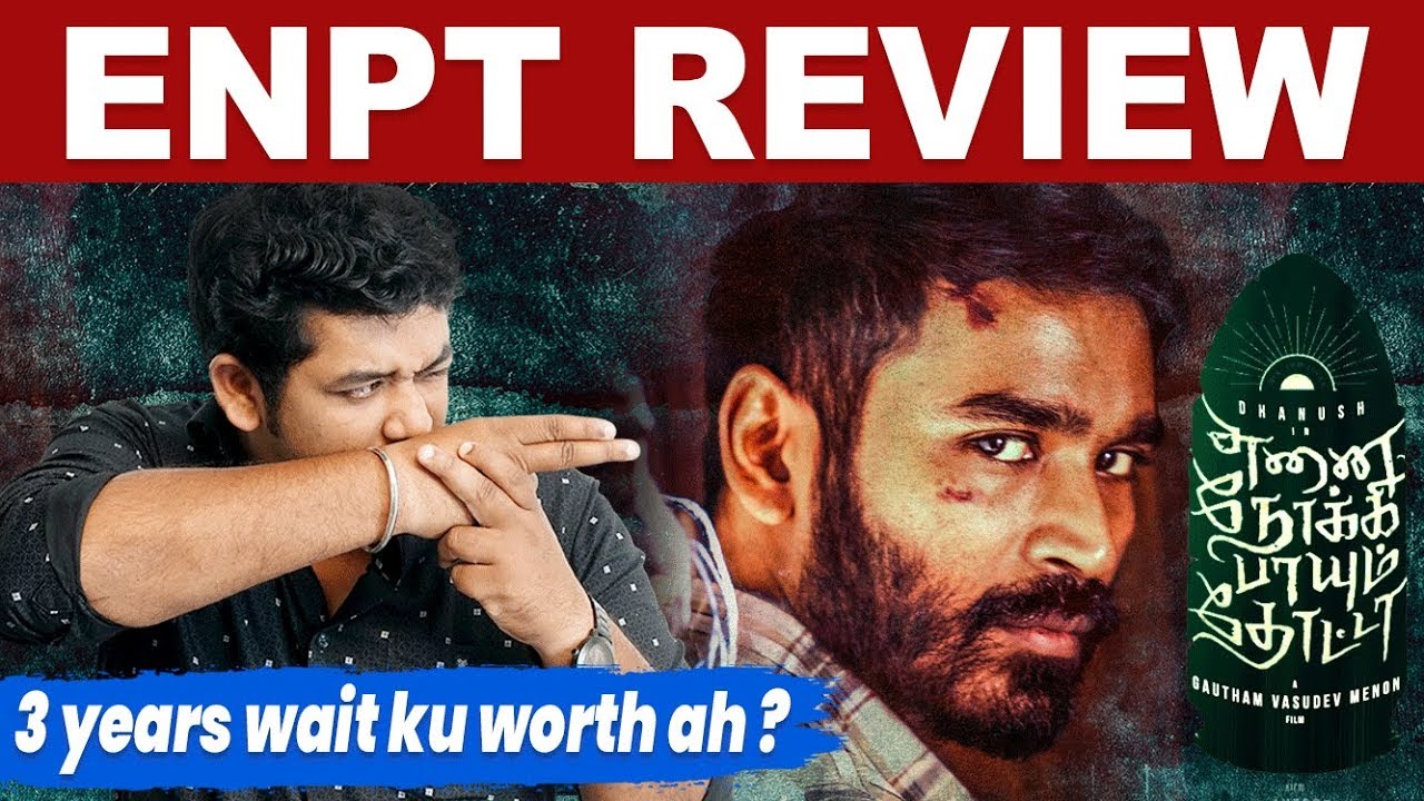 ENPT Movie Review | Enai Noki Paayum Thota | Dhanush | Megha Akash ...