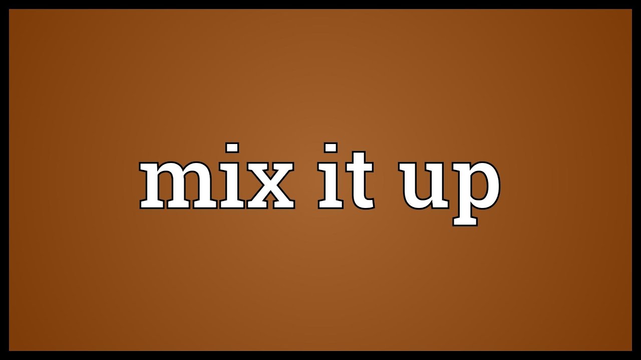 Mix It Up Meaning YouTube mix-it-up-meaning-youtube