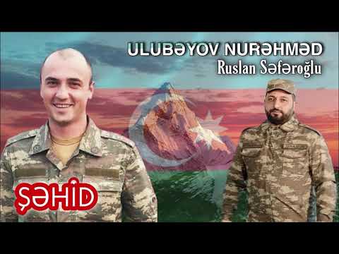 Sehid Nurehmed Ulubeyov - Ruslan Seferoglu