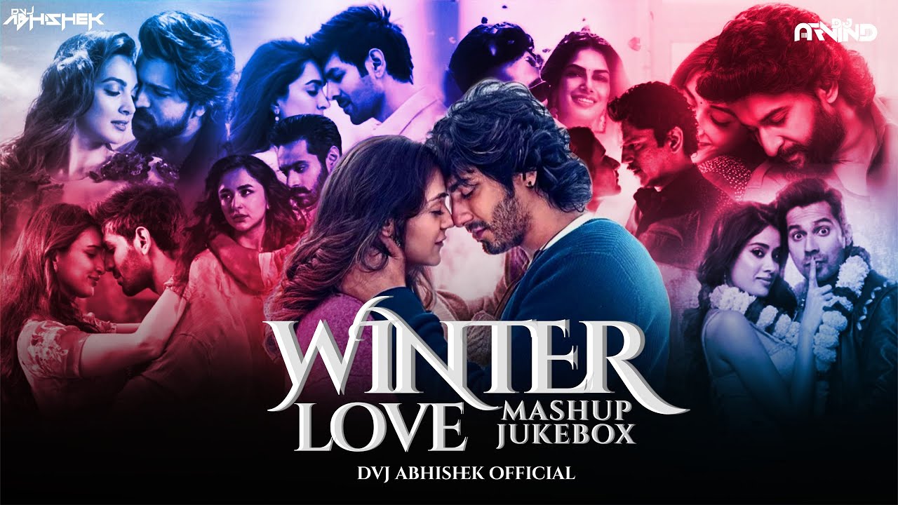 Winter Love Mashup Jukebox - Dvj Abhishek Nonstop Sad Romantic ...
