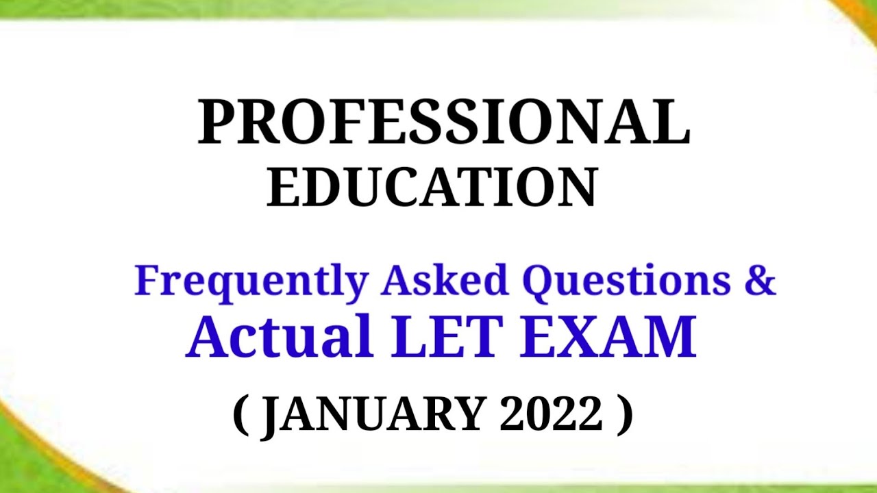 Frequently Asked Questions AND Actual LET EXAM | JANUARY 2022 ...