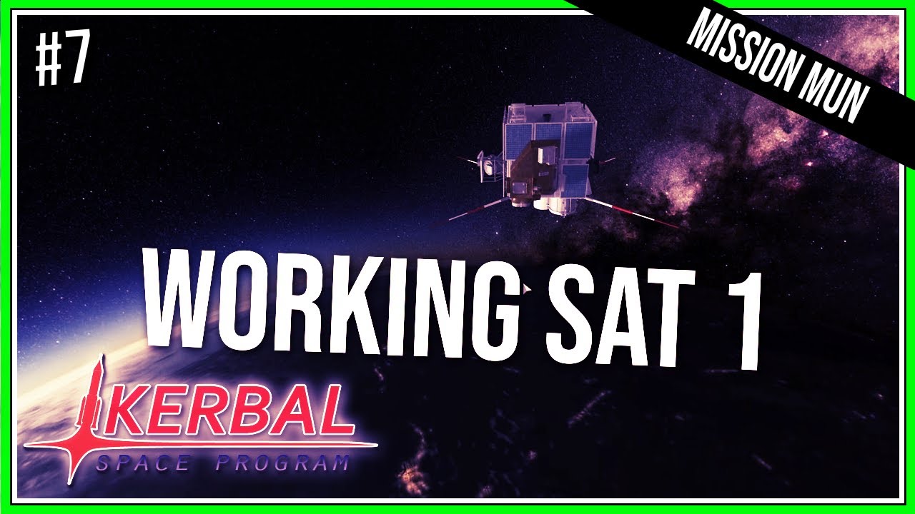 WORKING SAT 1 | E7 Mission Mun | Kerbal Space Program - YouTube