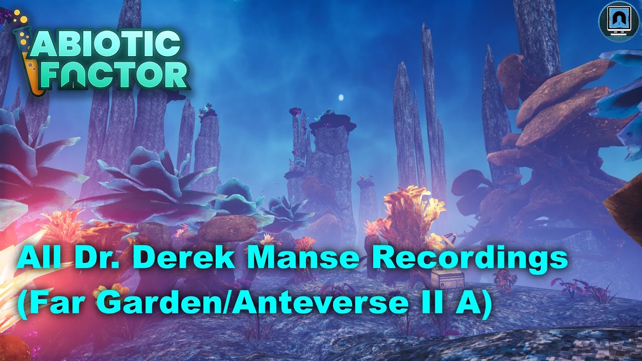 Abiotic Factor - Dr. Derek Manse Recordings (Far Garden/Anteverse II A ...