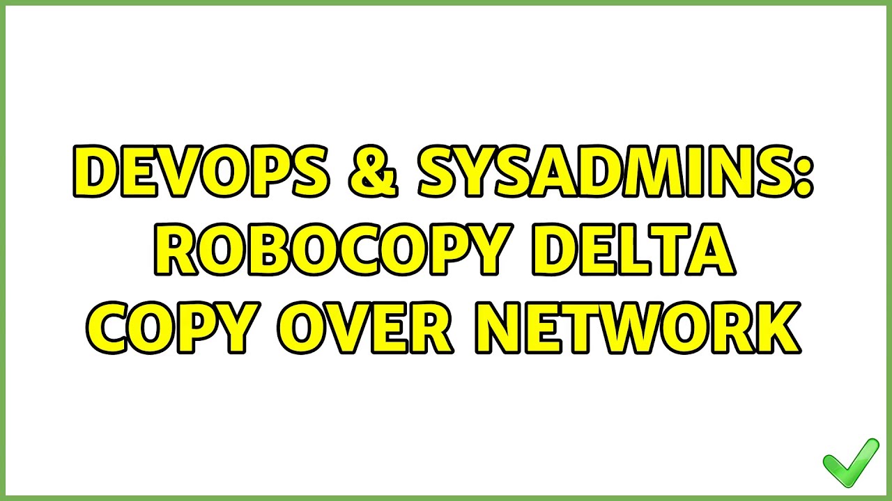 Devops And Sysadmins Robocopy Delta Copy Over Network Youtube