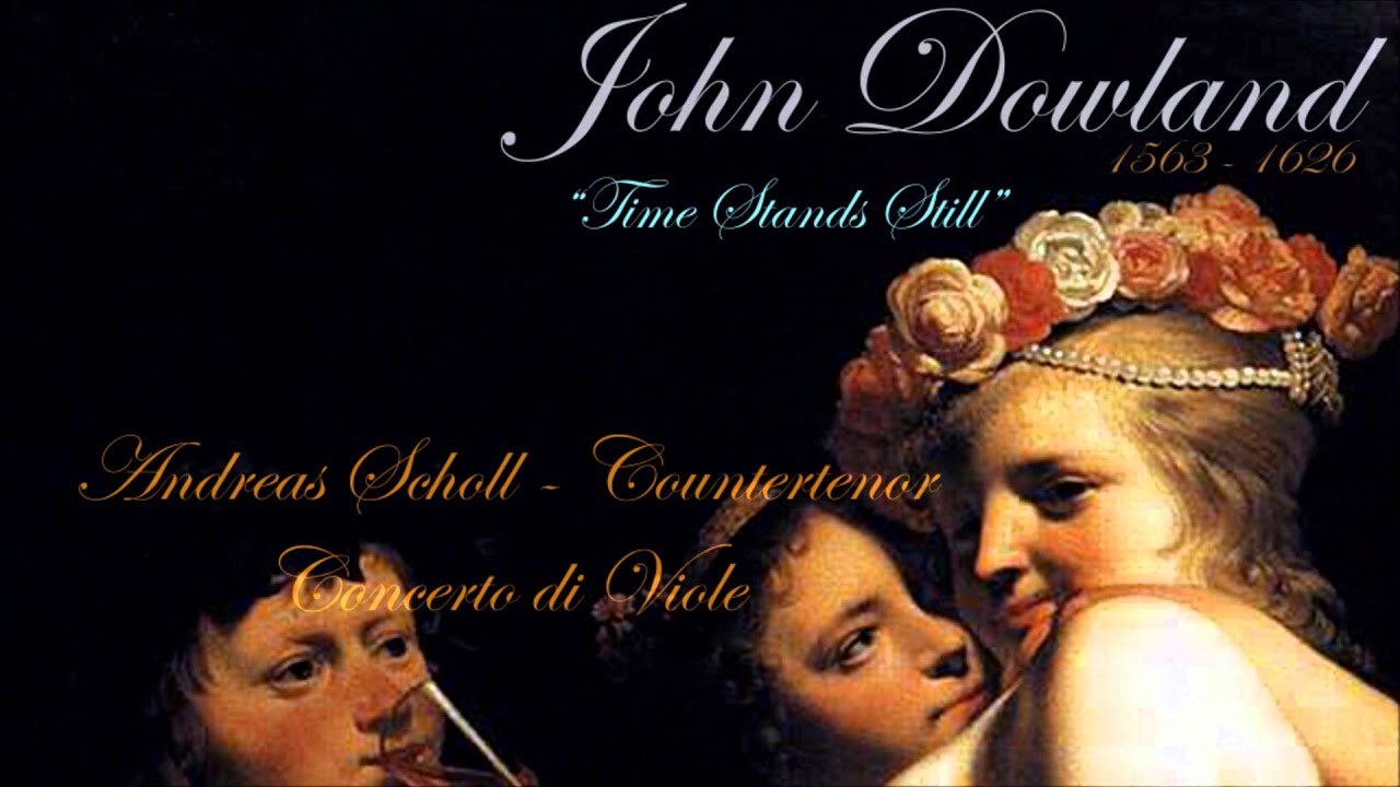 John Dowland "Time stands still" Andreas Scholl - countertenor ...