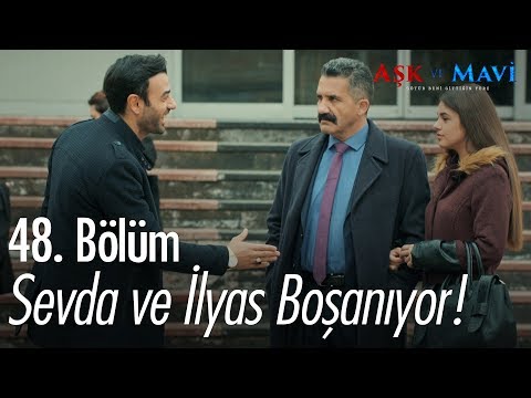 Sevda ve İlyas boşanıyor - Aşk ve Mavi 48. Bölüm