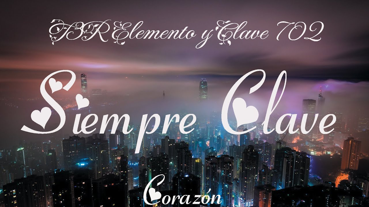 T3R Elemento y Clave 702 - Siempre Clave (Letra) | Corazón - YouTube