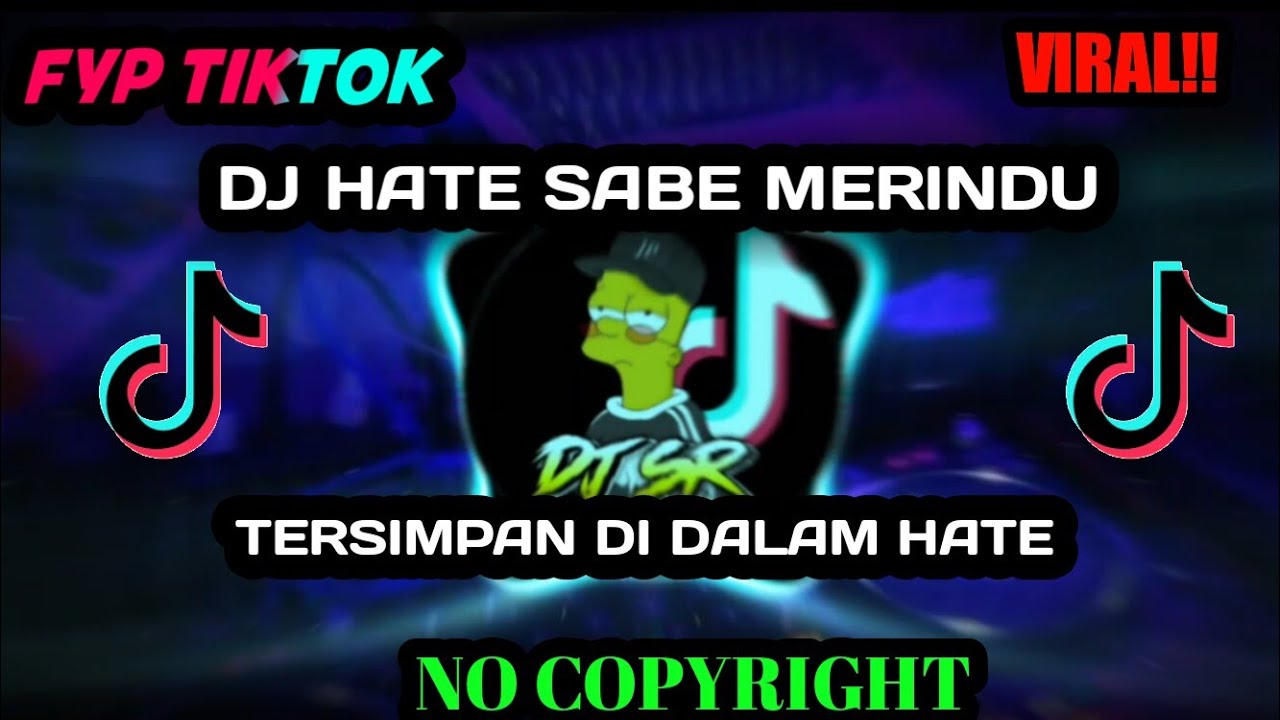 DJ TIKTOK-DJ SABE HATE MERINDU | TIKTOK TERBARU 2022 | NO COPYRIGHT |# ...