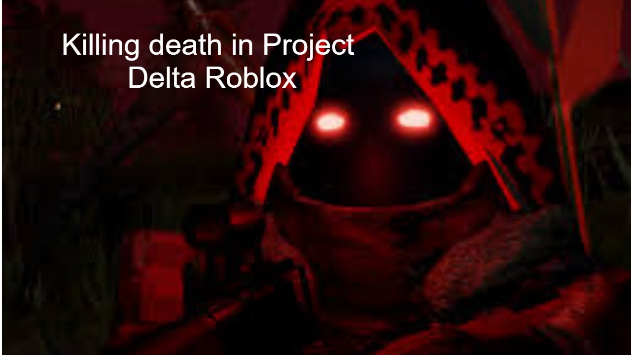 Trying to kill death Project Delta Roblox - YouTube